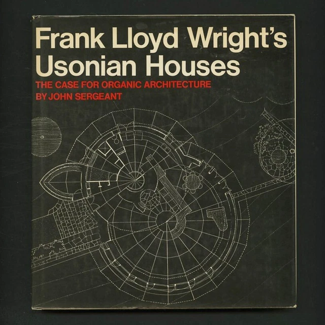 1984 JOHN SERGEANT FRANK LLOYD WRIGHT’S USONIAN HOUSES Organic ...