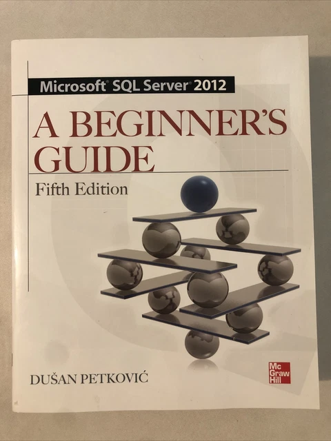 MICROSOFT SQL SERVER 2012 a Beginners Guide 5/e by Dusan Petkovic (2012 ...