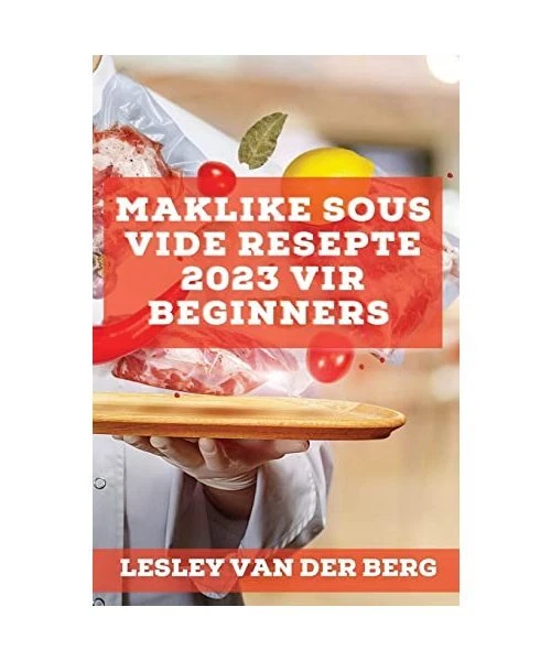 MAKLIKE SOUS VIDE Resepte 2023 vir beginners: Heerlike resepte om jou ...