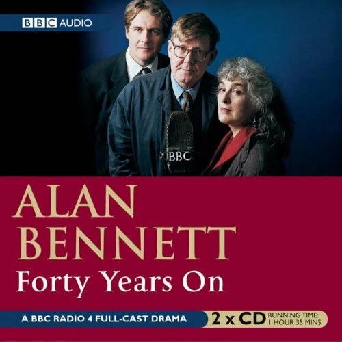 FORTY YEARS ON: BBC Radio 4 Full Cast Dramatisation... by Bennett, Alan ...