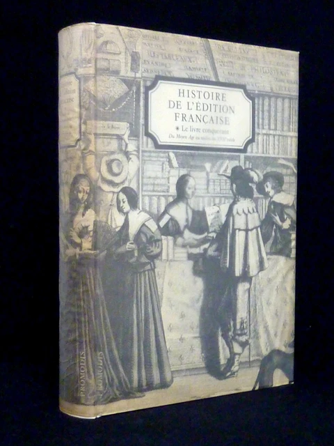 HISTOIRE DE L'ÉDITION FRANÇAISE LE LIVRE DU MOYEN ÂGE AU MILIEU DU ...