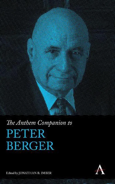THE ANTHEM COMPANION to Peter Berger par Jonathan B. Imber (anglais) couverture rigide Bo EUR ...