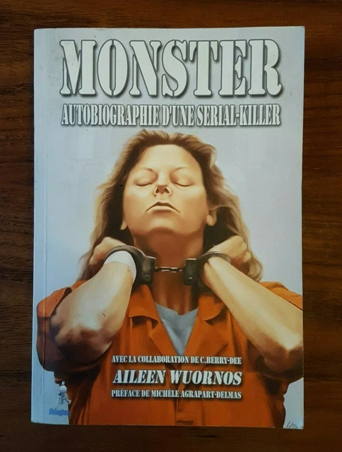 MONSTER: AUTOBIOGRAPHY OF a Serial Killer Aileen Carol Wuornos Book £69 ...