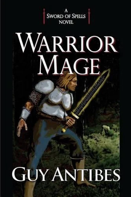 WARRIOR MAGE: A Sword of Spells Novel by Guy Antibes (English ...