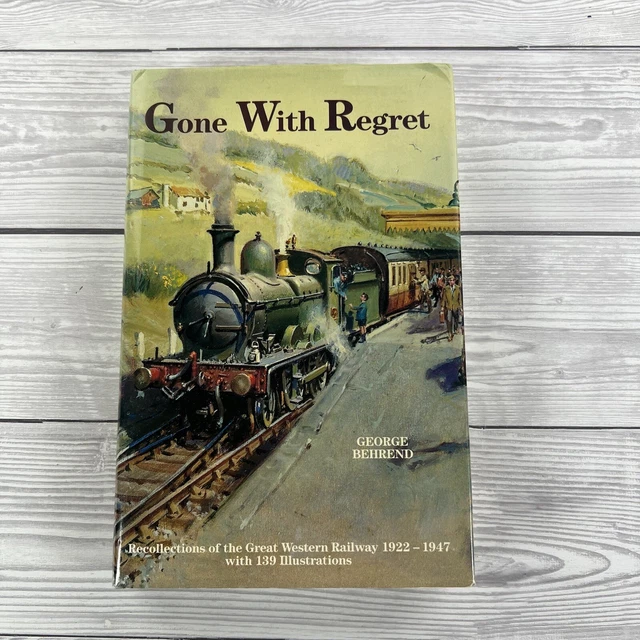 GONE WITH REGRET Hardback Book By George Behrend GWR Illustrated Dust ...