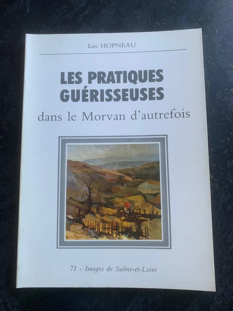LES PRATIQUES GUÉRISSEUSES Dans Le Morvan D'autrefois : Luc Hopneau EUR ...
