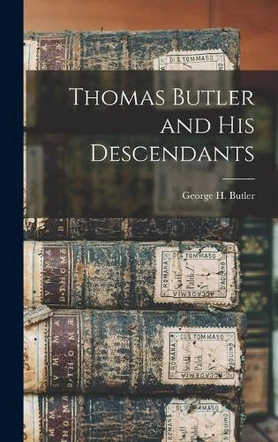 THOMAS BUTLER AND His Descendants by George H. Butler Hardcover Book ...