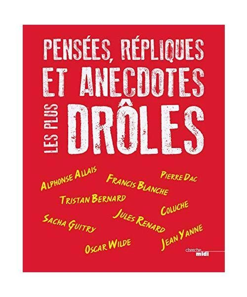 PENSÉES, RÉPLIQUES ET anecdotes les plus drôles, Le Cherche-Midi EUR 6 ...