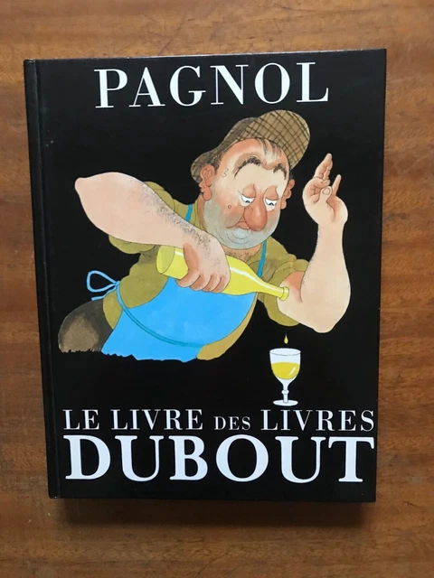 PAGNOL LE LIVRE des Livres DUBOUT – Éd. Michèle Trinckvel – 1994 ...