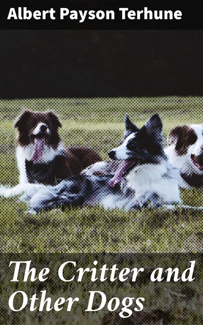 ALBERT PAYSON TERHUNE The Critter and Other Dogs (Poche) EUR 36,22 ...