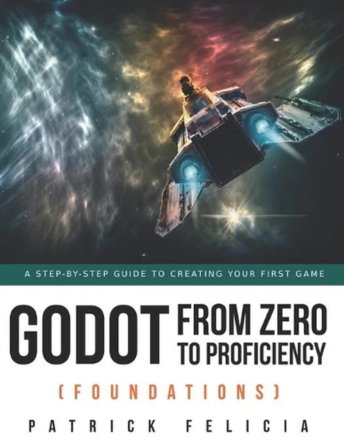 GODOT FROM ZERO to Proficiency (Foundations): A step-by-step guide to create you $60.51 ...