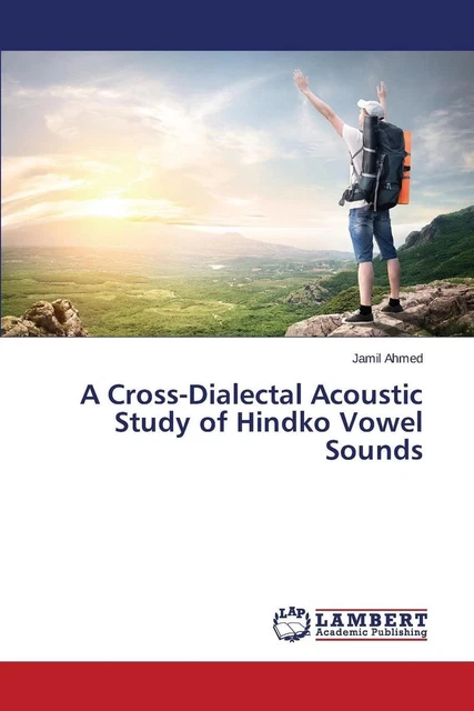 A CROSS-DIALECTAL ACOUSTIC Study of Hindko Vowel Sounds by Ahmed Jamil ...