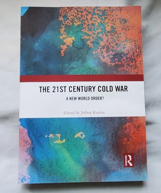 THE 21ST CENTURY Cold War A New World Order? by Jeffrey Kaplan 2021 $69 ...