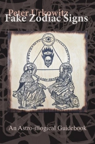 FAKE ZODIAC SIGNS: An Astro-illogical Guidebook by Urkowitz, Peter ...