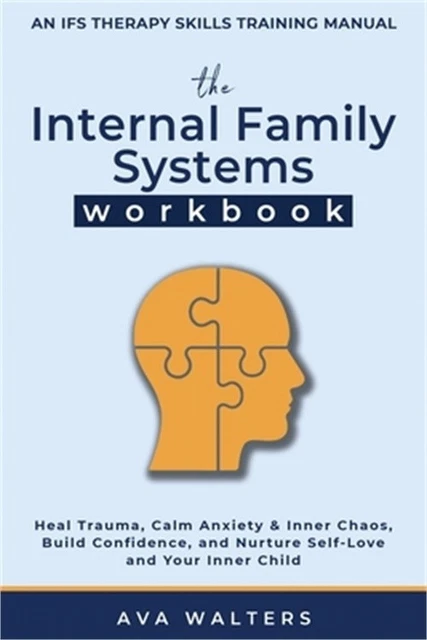 THE INTERNAL FAMILY Systems Workbook: An IFS Therapy Skills Training ...