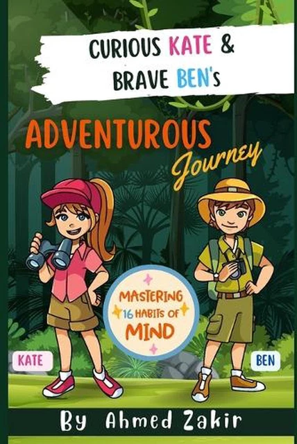 CURIOUS KATE & Brave Ben's Adventurous Journey: Nurturing the 16 Habits ...