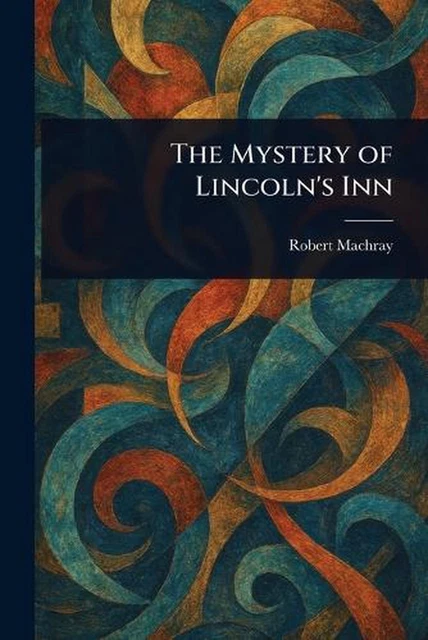 THE MYSTERY OF Lincoln's Inn by Robert Machray Paperback Book £26.86 ...