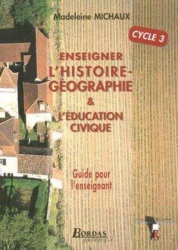 ENSEIGNER L'HISTOIRE-GEOGRAPHIE ET l'education civique- cycle 3 ...