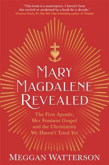MARY MAGDALENE REVEALED: The First Apostle, Her Feminist Gospel & the ...