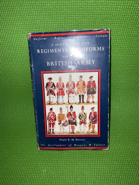 A HISTORY OF The Regiments & Uniforms Of The British Army Major R. M ...