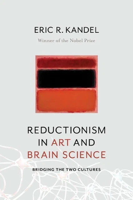 REDUCTIONISM IN ART and Brain Science: Bridging the Two Cultures by ...