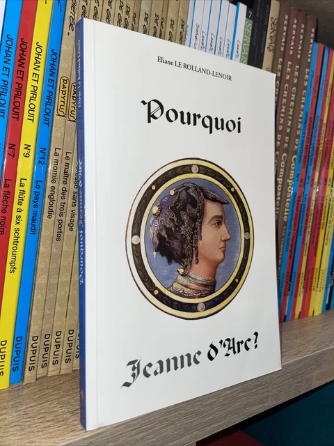 POURQUOI JEANNE D Arc ? - Éliane Le Rolland-Lenoir - Histoire EUR 25,00 ...