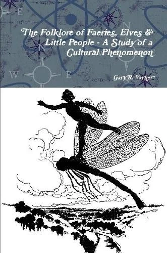 GARY R. VARNER The Folklore of Faeries, Elves & Little People - A Study ...