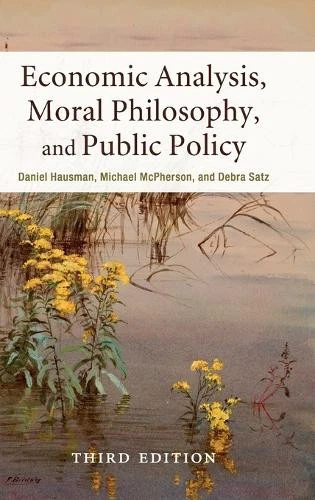DANIEL HAUSMAN MICHAEL McPhers Economic Analysis, Moral Philosophy, and ...