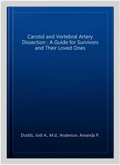 CAROTID AND VERTEBRAL Artery Dissection : A Guide for Survivors and ...