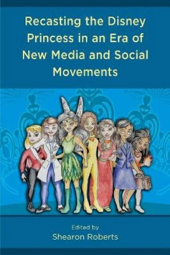 RECASTING THE DISNEY Princess in an Era of New Media and Social ...
