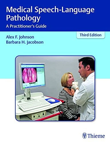 MEDICAL SPEECH-LANGUAGE PATHOLOGY: A PRACTITIONER'S GUIDE By Alex F ...