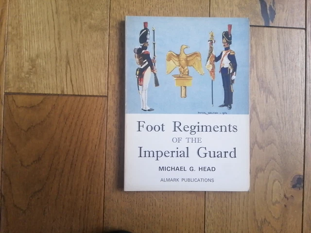 FOOT REGIMENTS OF the Imperial Guard Michael G Head Almark Publications ...