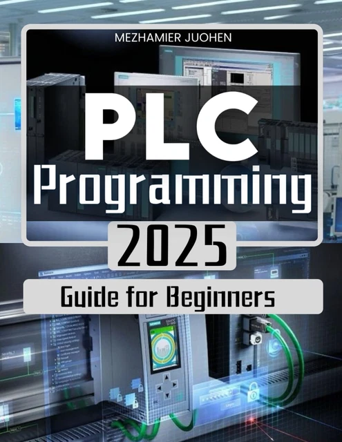 PLC PROGRAMMING 2025 Guide for Beginners: Mastering Industrial ...
