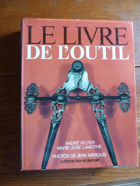 LE LIVRE DE l'Outil André Velter Marie José Lamothe Photos de Jean ...
