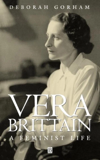 VERA BRITTAIN: A Feminist Life par Deborah Gorham (anglais) livre à ...