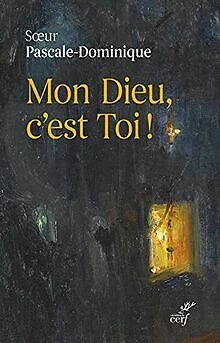 MON DIEU, C'EST Toi ! de Soeur pascale domini, Pascal... | Livre | état ...