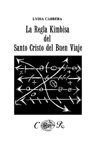LYDIA CABRERA LA Regla Kimbisa del Santo Cristo del Buen Viaje (Poche ...