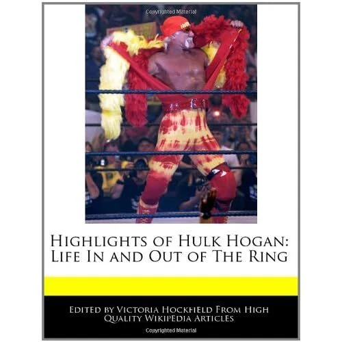 HIGHLIGHTS OF HULK Hogan: Life in and Out of the Ring b - Paperback NEW ...