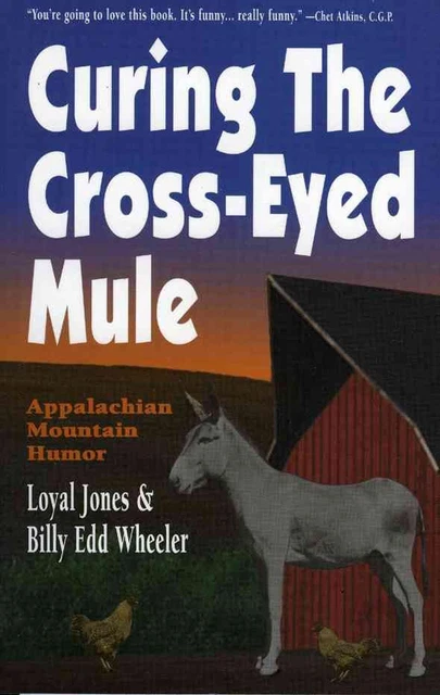 CURING THE CROSS-EYED Mule: Appalachian Mountain Humor by Loyal Jones ...