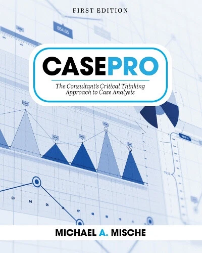 CASEPRO: THE CONSULTANT'S Critical Thinking Approach to Case Analysis ...
