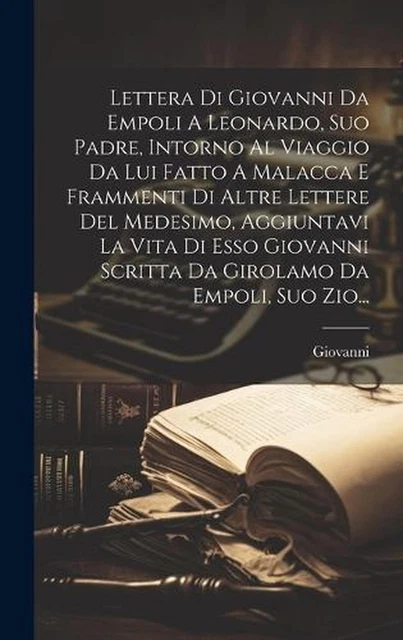 LETTERA DI GIOVANNI Da Empoli A Leonardo, Suo Padre, Intorno Al Viaggio ...