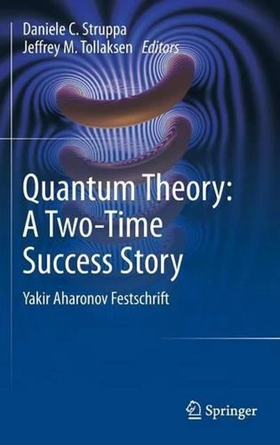 QUANTUM THEORY: A Two-Time Success Story: Yakir Aharonov festif de ...