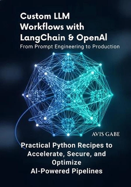 CUSTOM LLM WORKFLOWS with LangChain & OpenAI From Prompt Engineering to ...