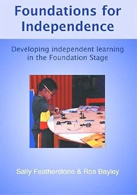 FOUNDATIONS FOR INDEPENDENCE: Developing Independent Learning in the ...