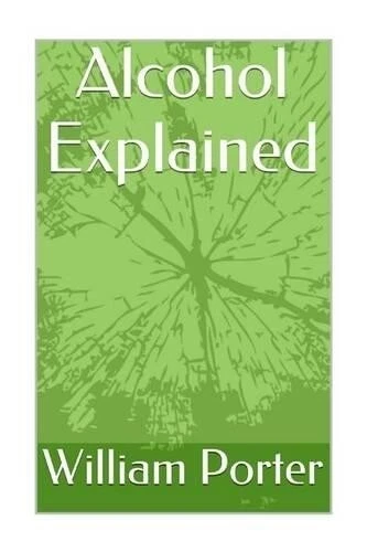 WILLIAM PORTER ALCOHOL Explained (Poche) William Porter's 'Explained ...