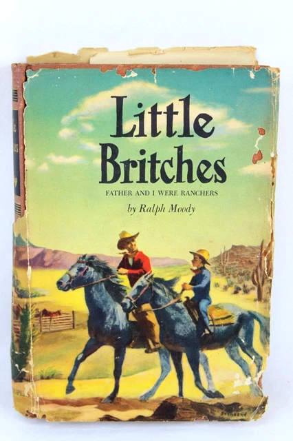 LITTLE BRITCHES: FATHER and I Were Ranchers by Ralph Moody: New $40.58 ...