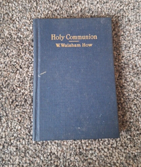 HOLY COMMUNION BOOK By Right Rev W. Walsham How £7.99 - PicClick UK