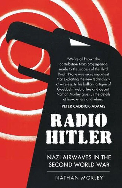 RADIO HITLER: NAZI Airwaves in the Second World War by Nathan Morley ...