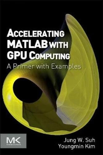 Accelerating Matlab With Gpu Computing A Primer With Examples Eur 90 4307