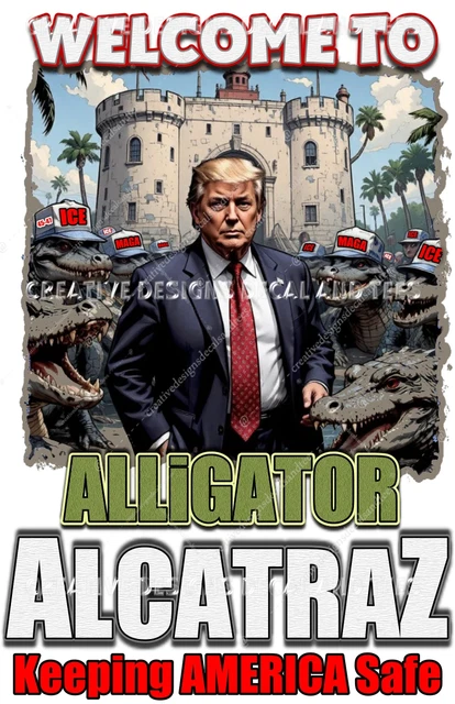 ALLIGATOR ALCATRAZ PRESIDENT Donald TRUMP and The Ice Patrol Gator ...